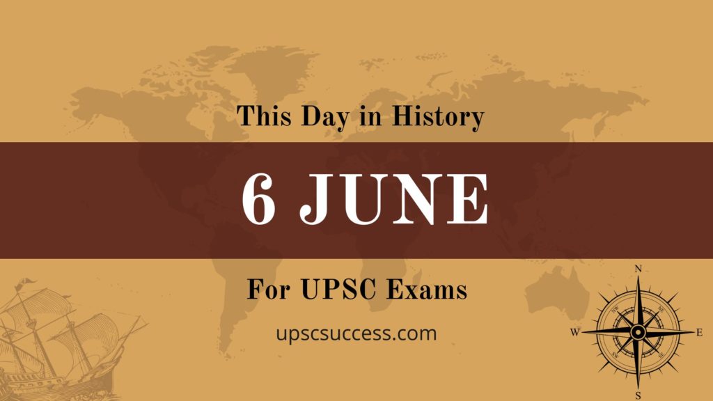 6 June - This Day in History - UPSCSuccess
