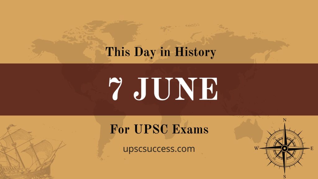7th June - This Day in History - UPSCSuccess
